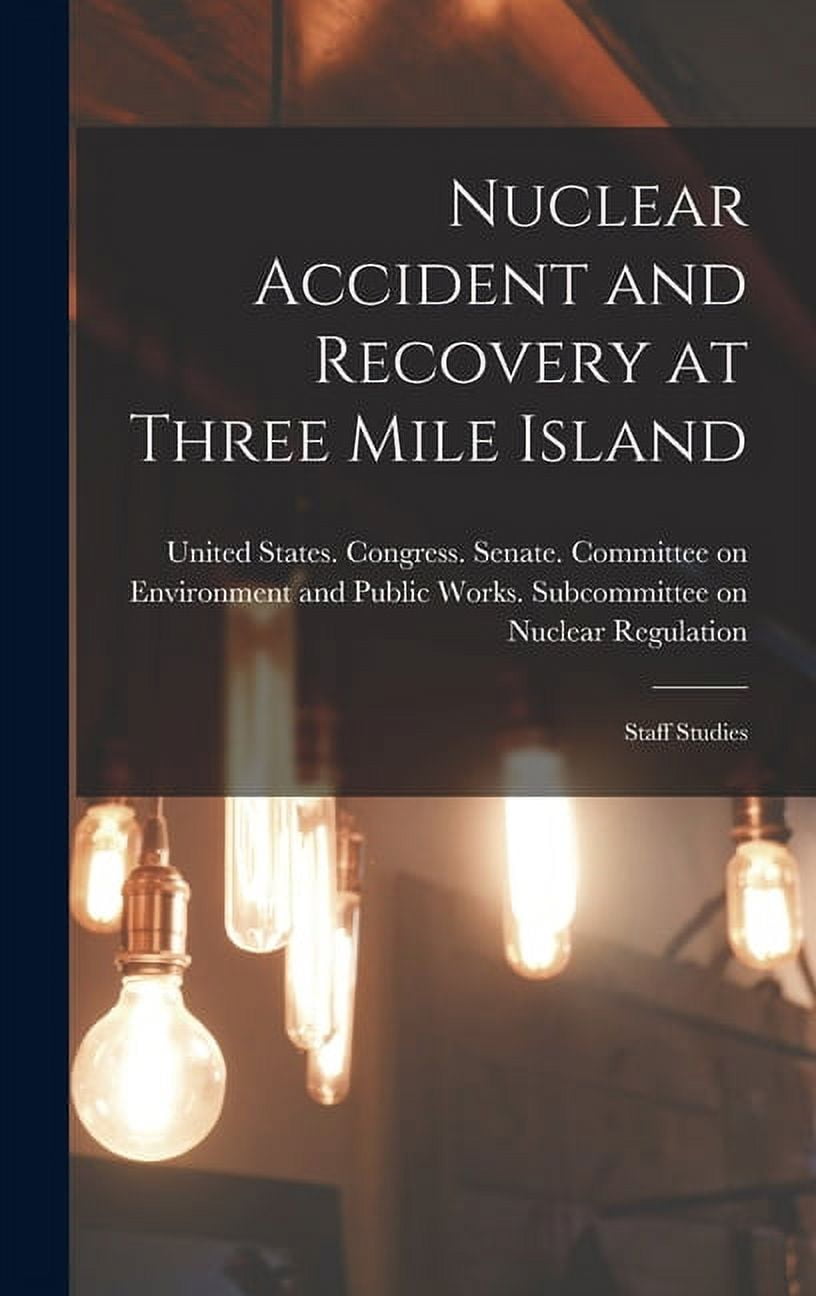 Nuclear Accident and Recovery at Three Mile Island: Staff Studies ...