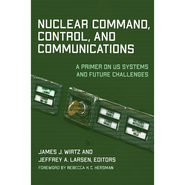 Nuclear Command, Control, and Communications: A Primer on US Systems ...