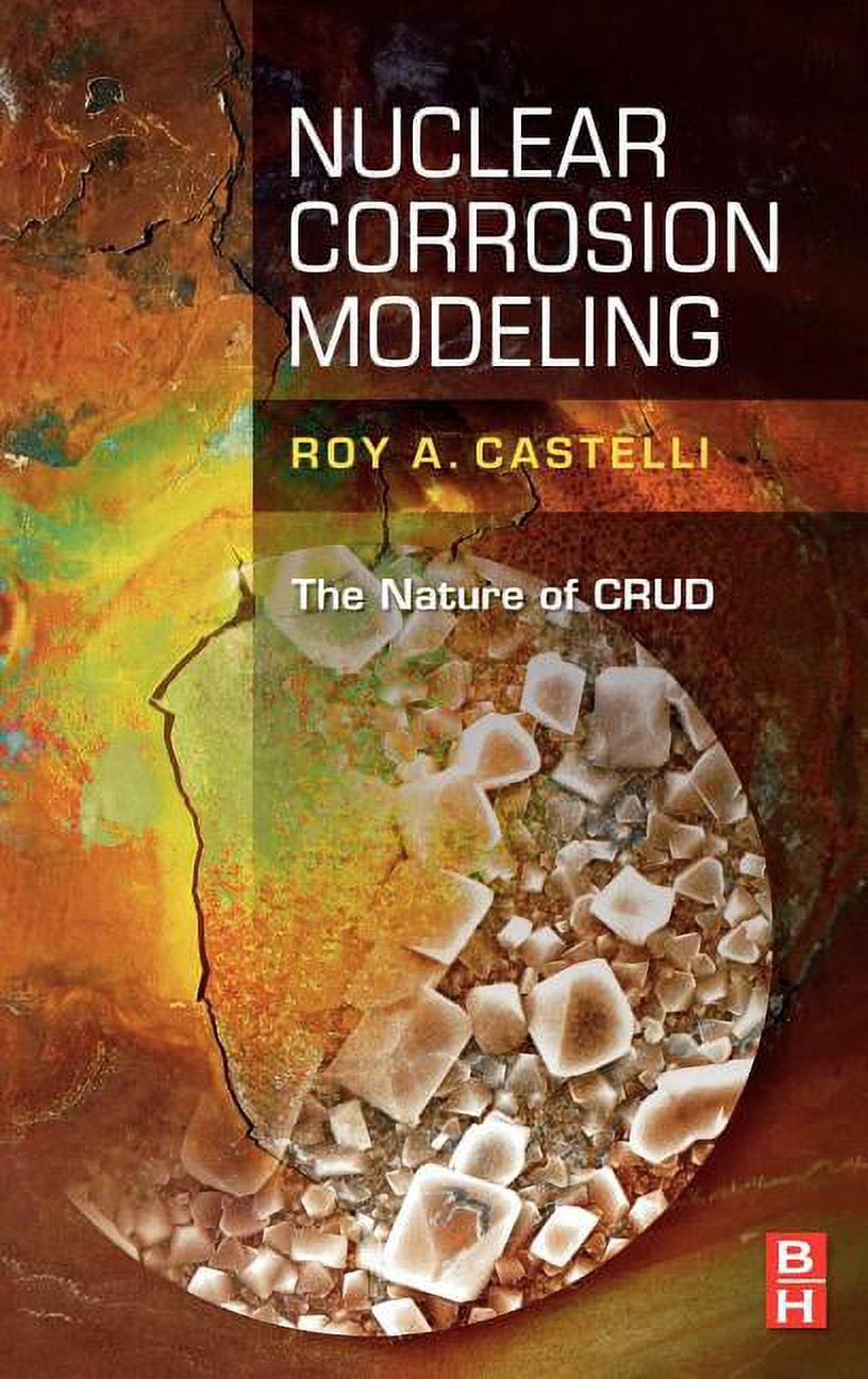 Nuclear Corrosion Modeling: The Nature of Crud, (Hardcover) - Walmart.com