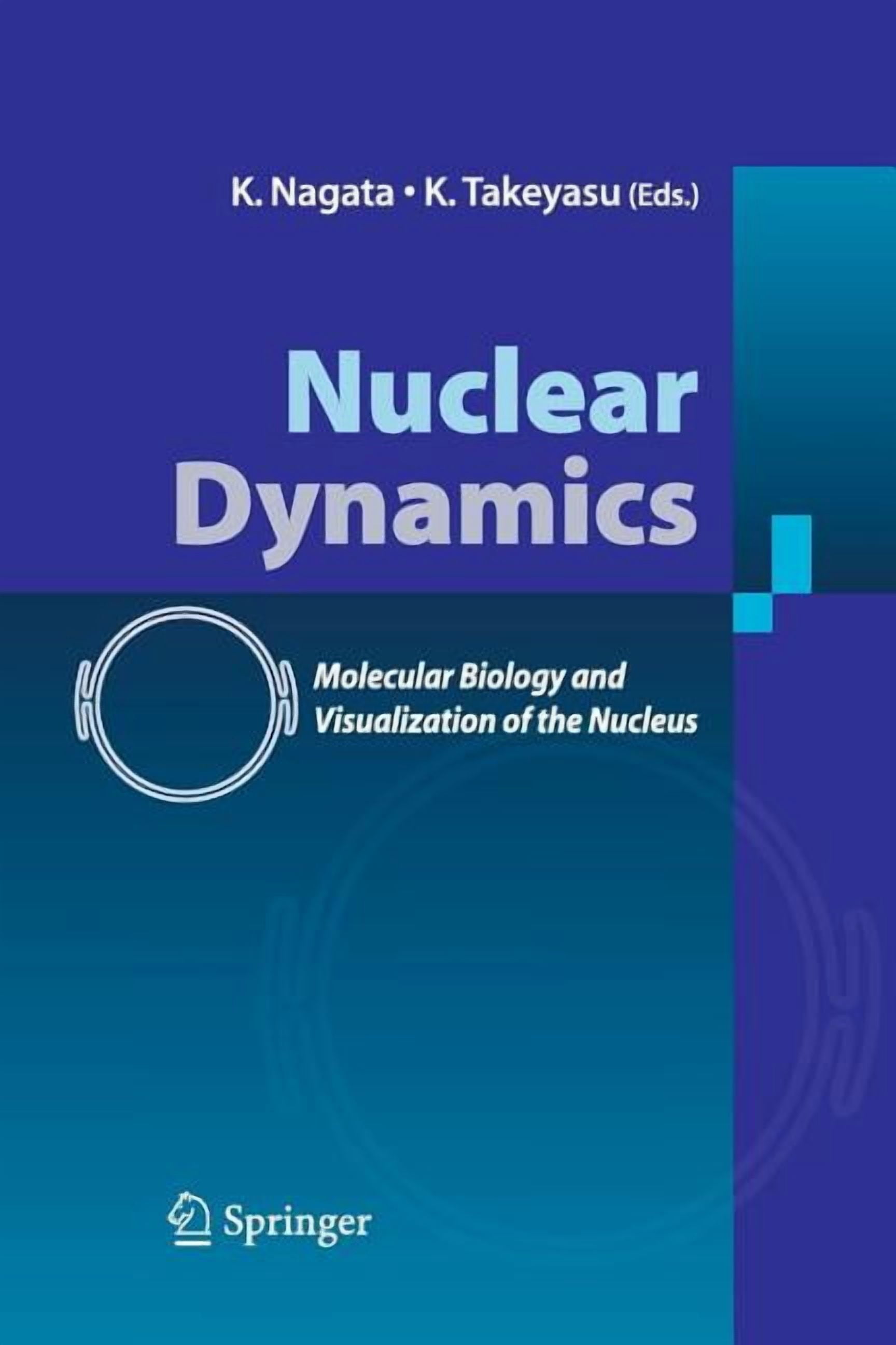 Nuclear Dynamics: Molecular Biology and Visualization of the Nucleus ...