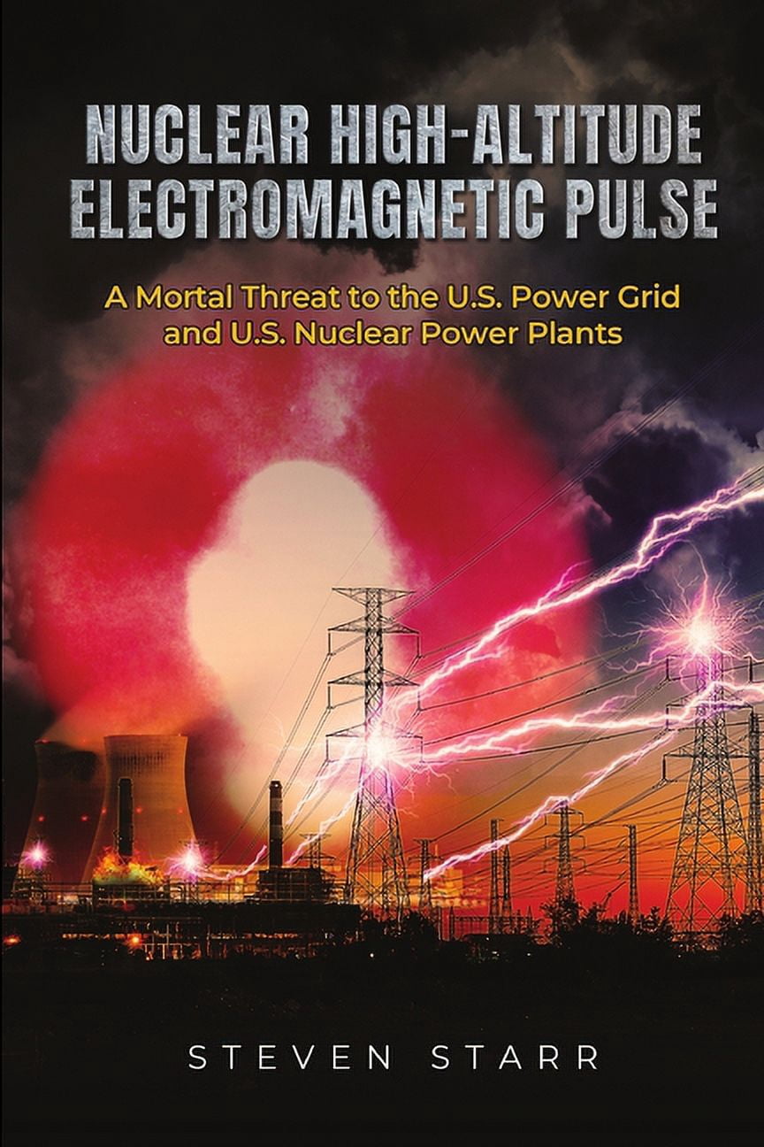 Nuclear High-Altitude Electromagnetic Pulse: A Mortal Threat to the U.S ...