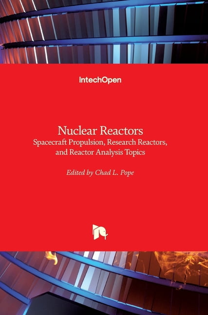 Nuclear Reactors: Spacecraft Propulsion, Research Reactors, and Reactor Analysis Topics ...