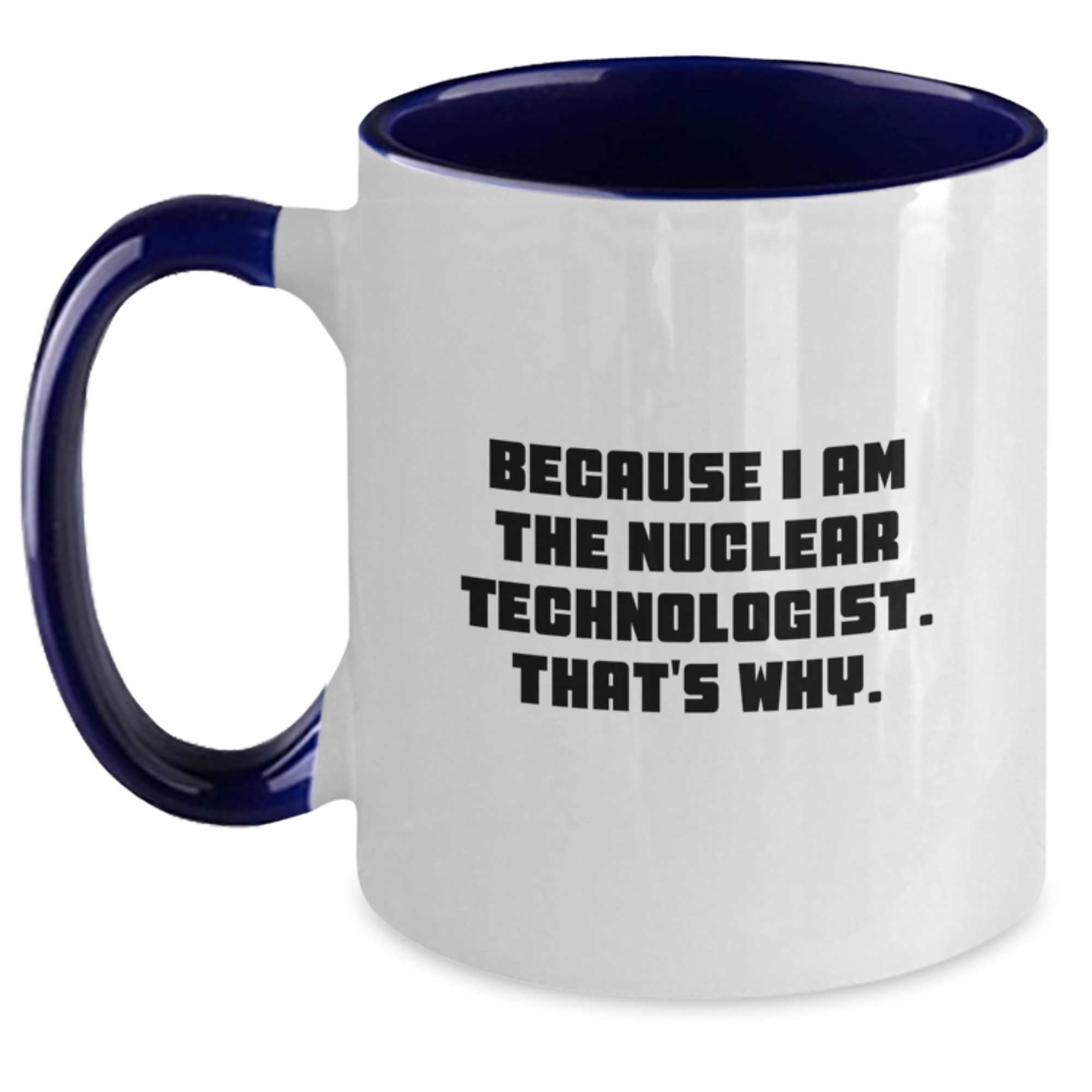 Nuclear Technologist Humor Funny Two Tone Coffee Mugs Gifts for Men ...