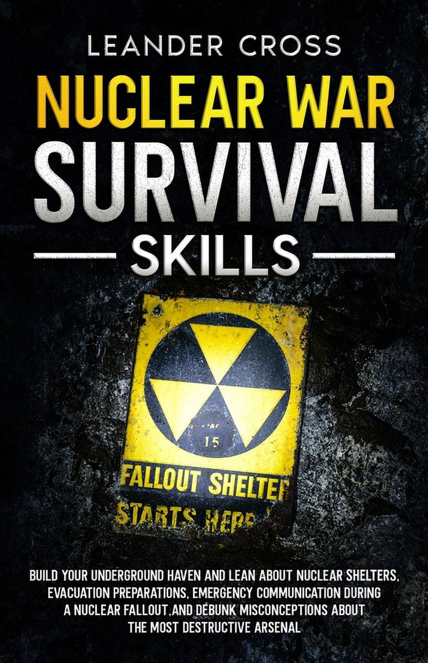 Nuclear War Survival Skills: Build Your Underground Haven and Lean ...