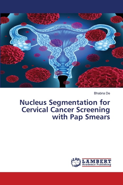 Nucleus Segmentation for Cervical Cancer Screening with Pap Smears ...