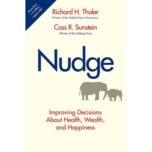 Nudge : Improving Decisions About Health, Wealth, and Happiness ...