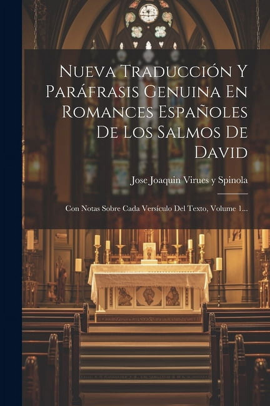 Nueva TraducciÃ³n Y ParÃ¡frasis Genuina En Romances EspaÃ±oles De Los Salmos De David: Con Notas ...