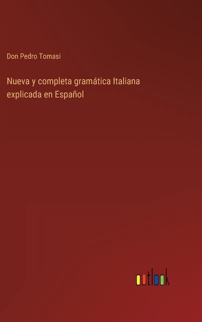 Nueva y completa gramática Italiana explicada en Español (Hardcover ...