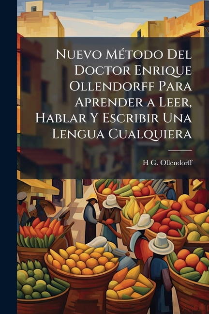 Nuevo Método Del Doctor Enrique Ollendorff Para Aprender a Leer, Hablar ...
