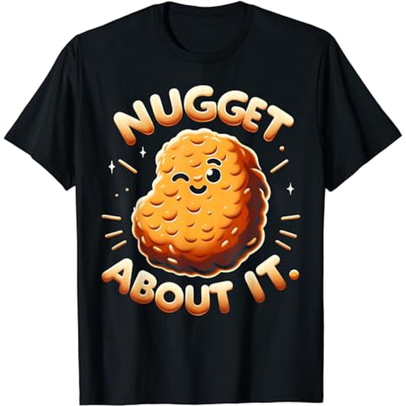 Nugget About It Fast Food Funny Graphic Tees T-Shirt - Walmart.com