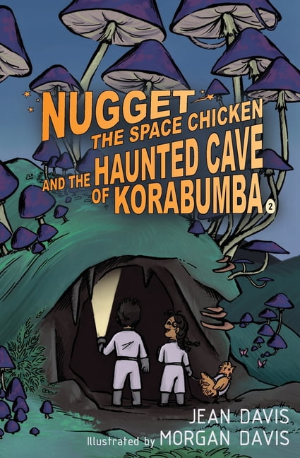 Nugget the Space Chicken Nugget the Space Chicken and the Haunted Cave ...