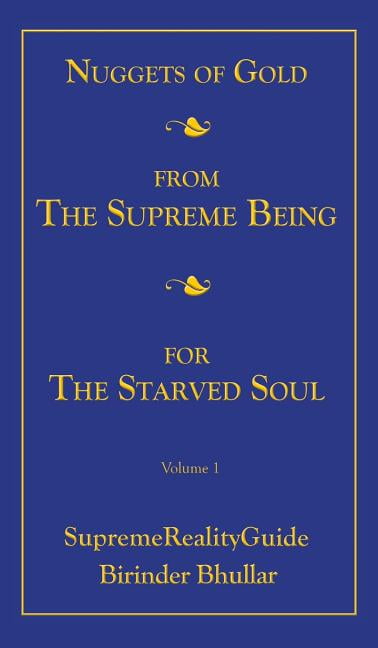 Nuggets Of Gold From The Supreme Being For The Starved Soul: Volume 1 ...
