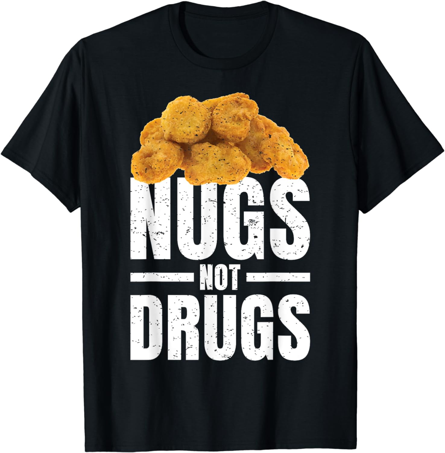Nugs Not Drugs Shirt Funny Chicken Nugget Shirt - Walmart.com