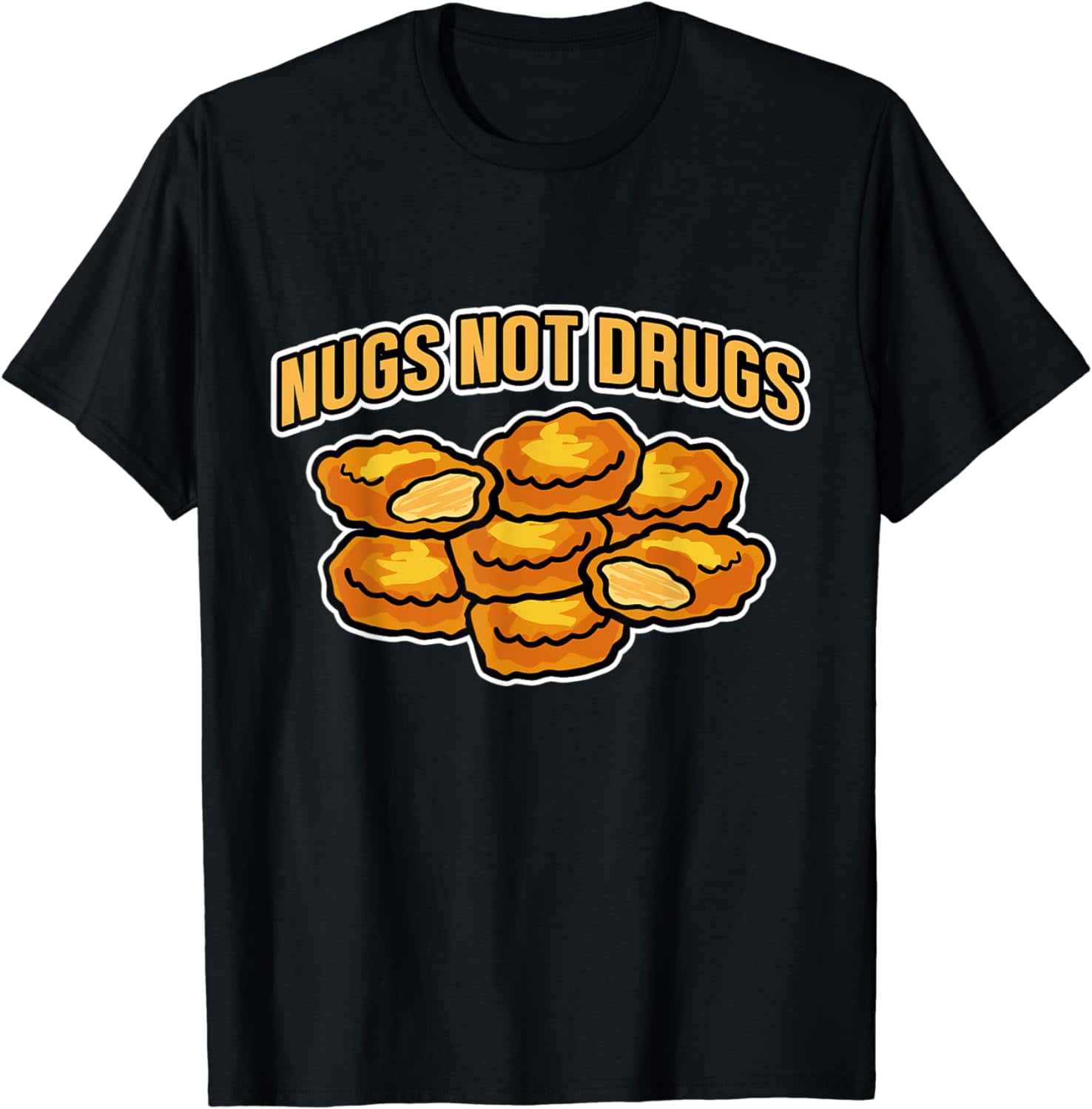 Nugs Not Drugs shirt Funny Chicken Nugget Chicken Strips T-Shirt ...