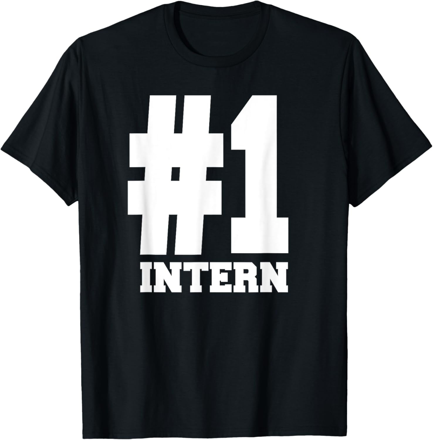 Number 1 Intern Tee Shirts | Epic For Interns men and women can wear ...