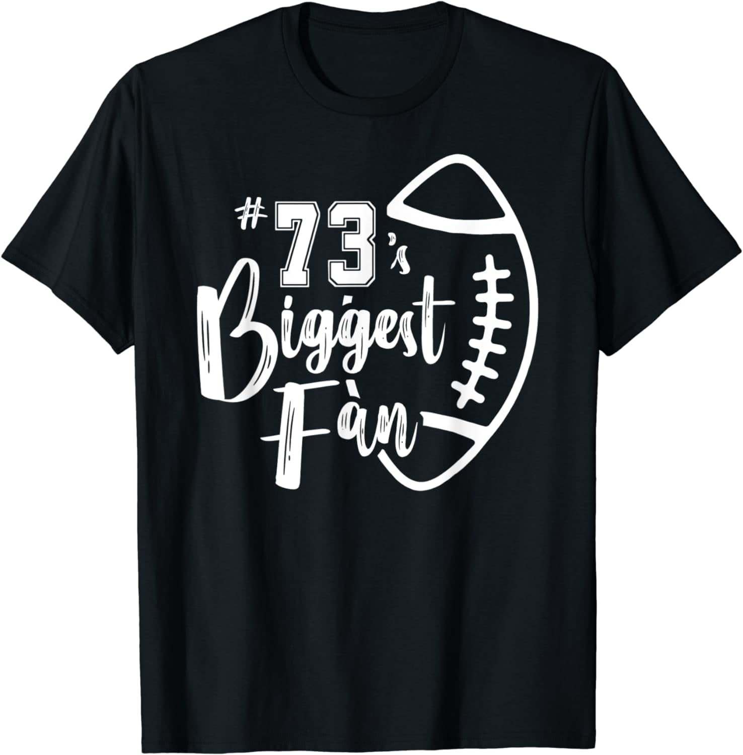 Number 73's Biggest Fan Shirt Football Player Mom Dad Family T-Shirt ...
