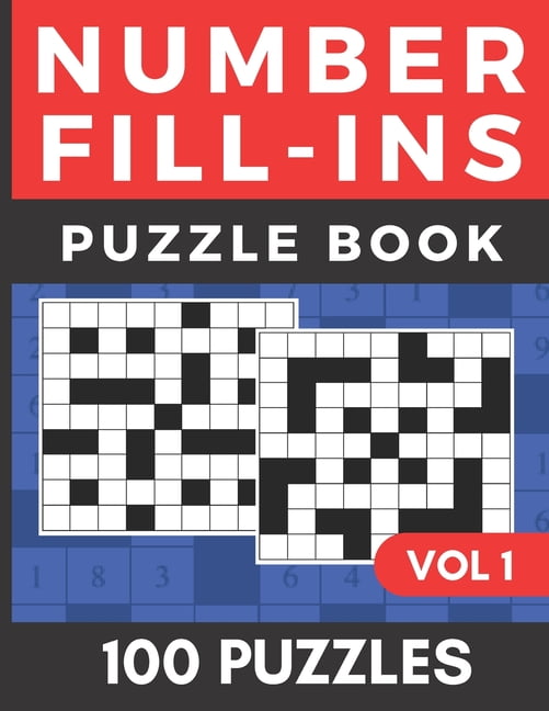 Number Fill-Ins Puzzle Book Volume 1 : 100 Number Fill-In Puzzles ...