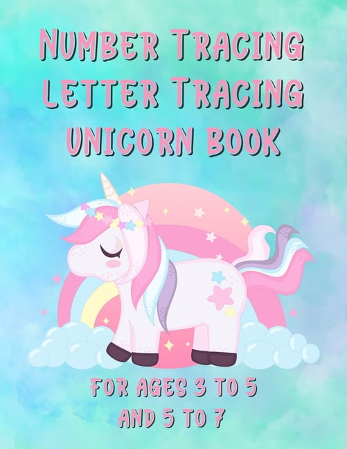 Number Tracing Letter Tracing Unicorn Book For Ages 3 to 5 and 5 to 7 ...