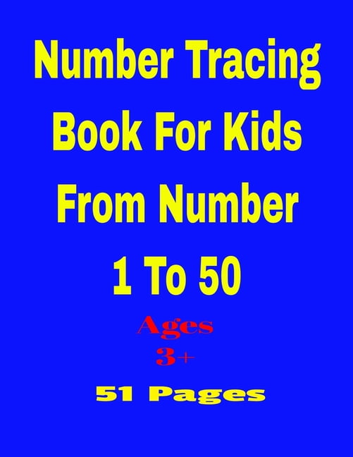 Number tracing book for kids from number 1 to 50: Kids Number Tracing ...