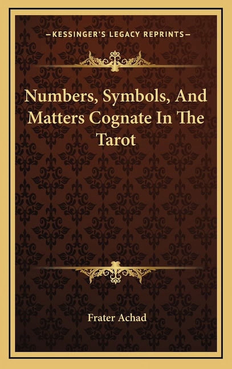 Numbers, Symbols, And Matters Cognate In The Tarot, (Hardcover ...