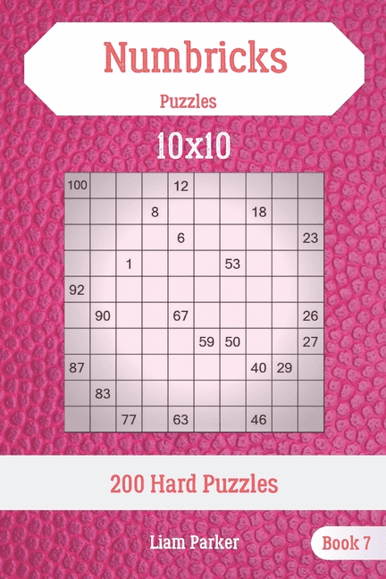 Numbricks Puzzles: Numbricks Puzzles - 200 Hard Puzzles 10x10 Book 7 ...