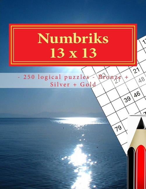Numbriks 13 x 13 - 250 logical puzzles - Bronze + Silver + Gold: Easy ...