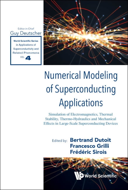 Numerical Modeling of Superconducting Applications: Simulation of Electromagnetics, Thermal ...