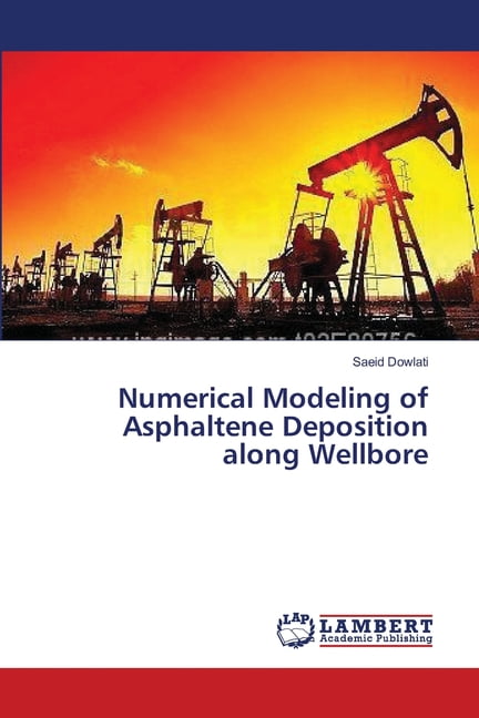 Numerical Modeling of Asphaltene Deposition along Wellbore (Paperback ...