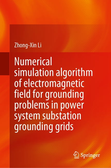Numerical Simulation Algorithm of Electromagnetic Field for Grounding ...