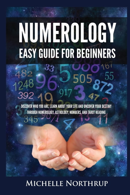 Numerology Easy Guide for Beginners: Discover Who You Are, Learn about ...