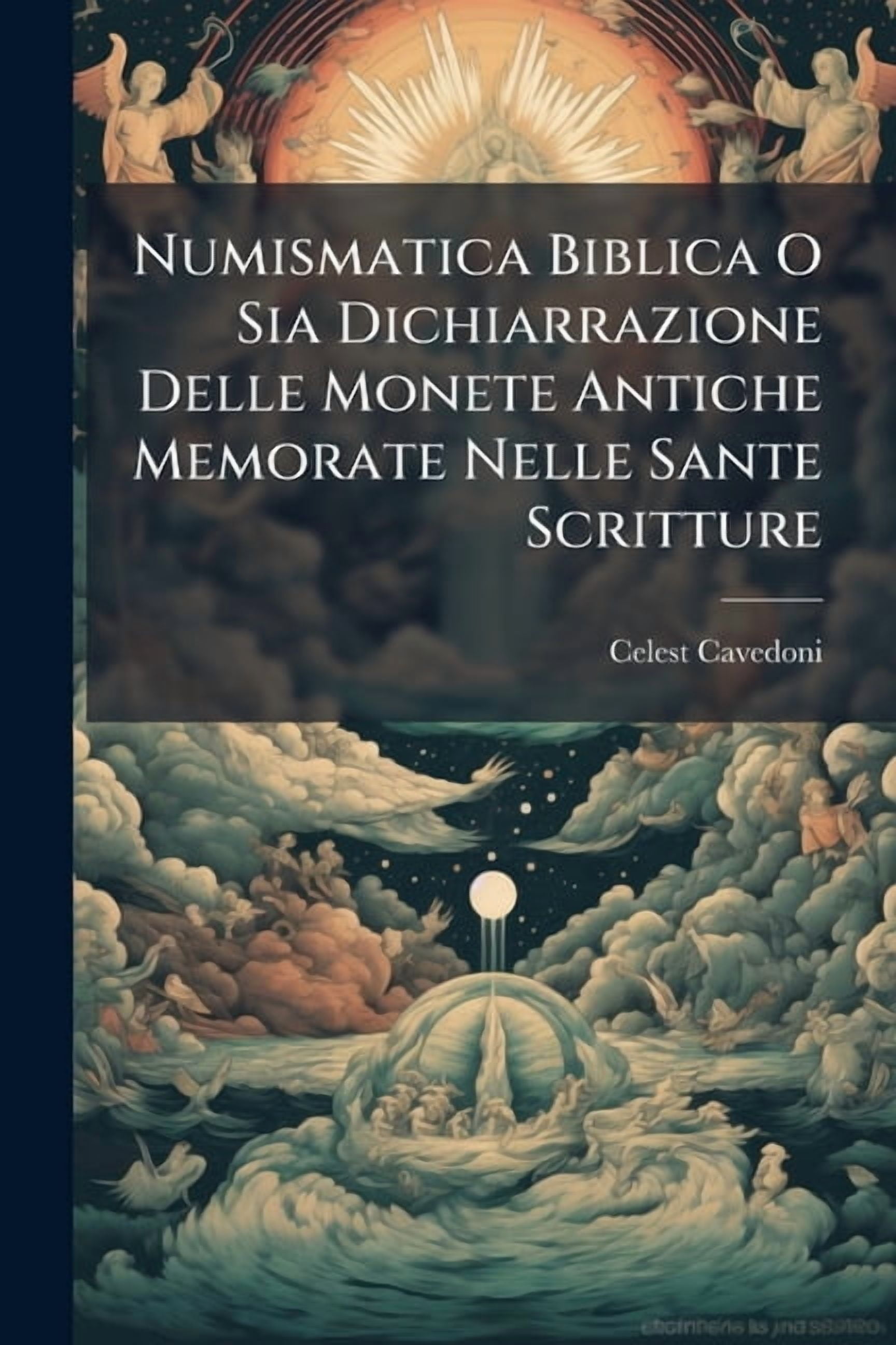 Numismatica Biblica O Sia Dichiarrazione Delle Monete Antiche Memorate ...