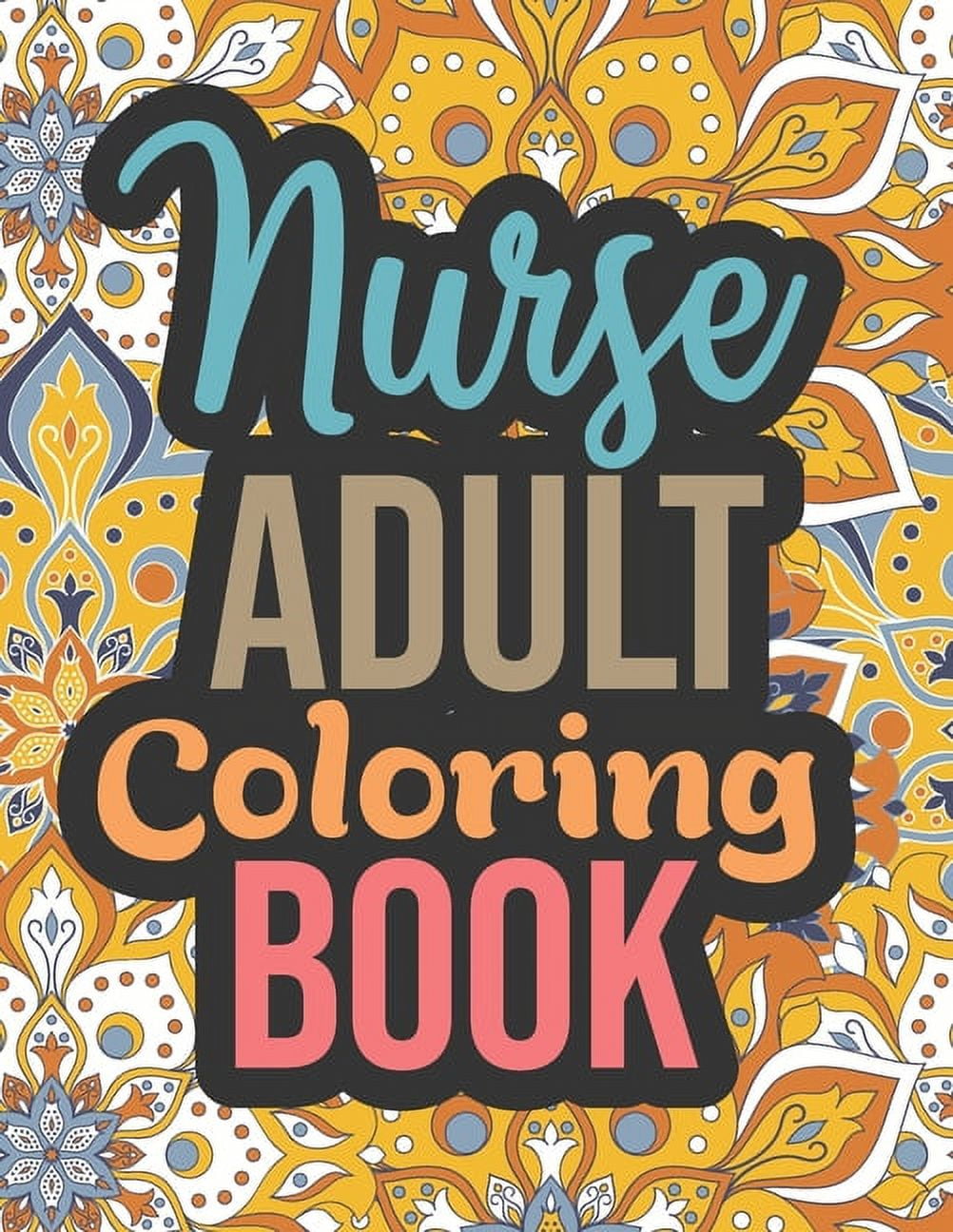 Nurse Adult Coloring Book: Registered Nurse Gifts for Nurses Graduation ...