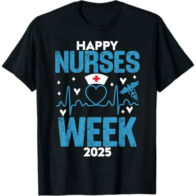 Nurse Appreciation Week - Happy National Nurses Week 2025 T-Shirt ...