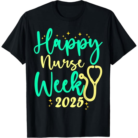 Nurse Appreciation Week - Happy National Nurses Week 2025 T-Shirt ...