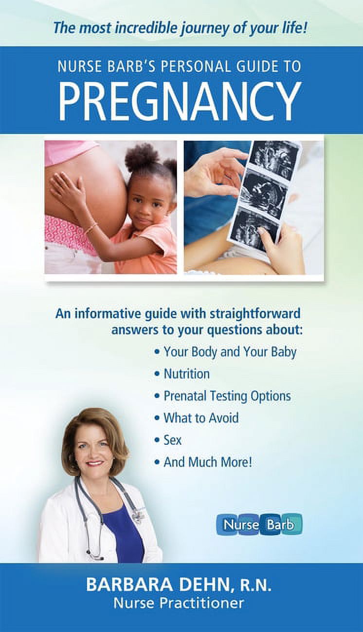 Nurse Barb's Personal Guide to Pregnancy: The Most Incredible Journey ...