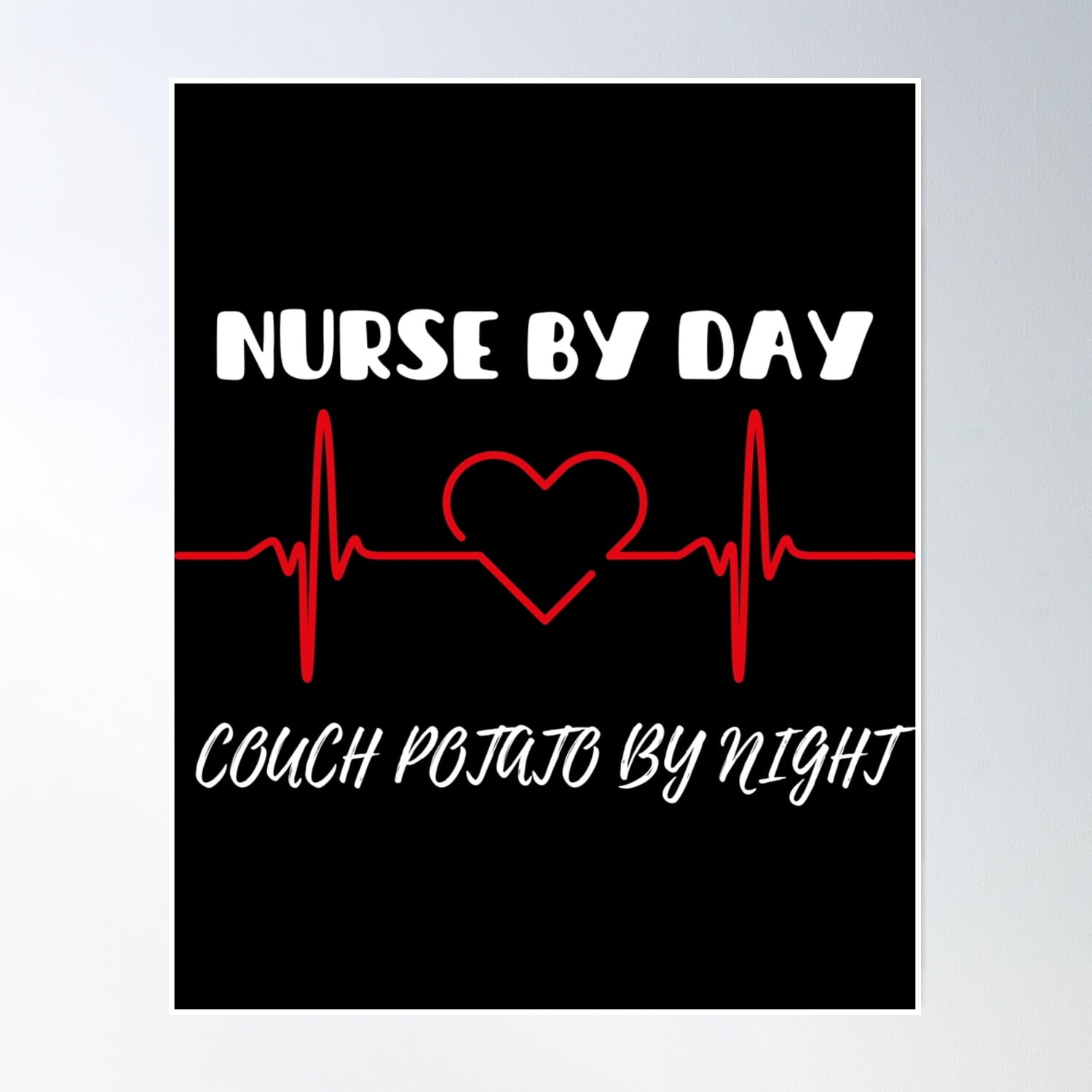 Nurse By Day, Couch Potato By Night Poster Wall Art, Modern Wall Decor ...