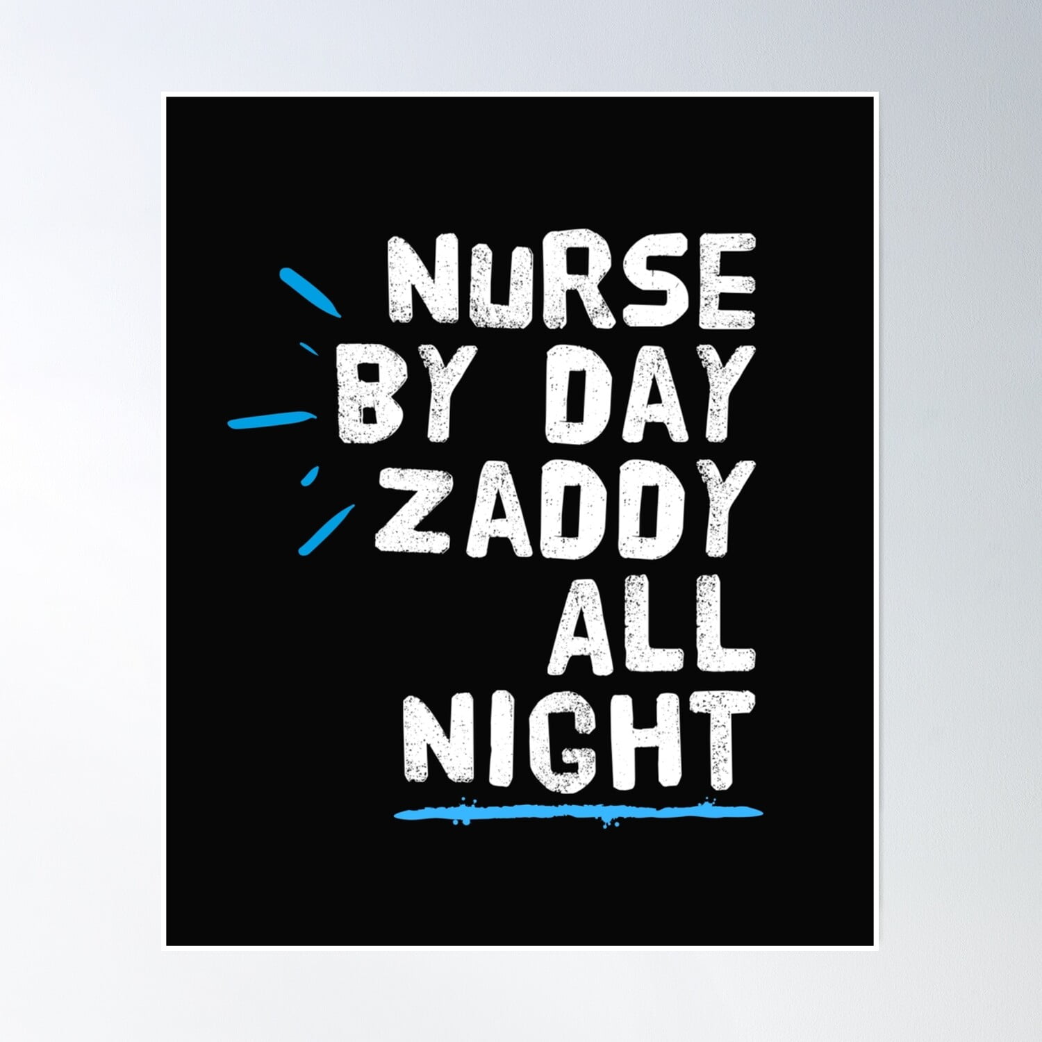 Nurse By Day Zaddy All Night Poster Wall Art, Modern Wall Decor, 12x18 ...