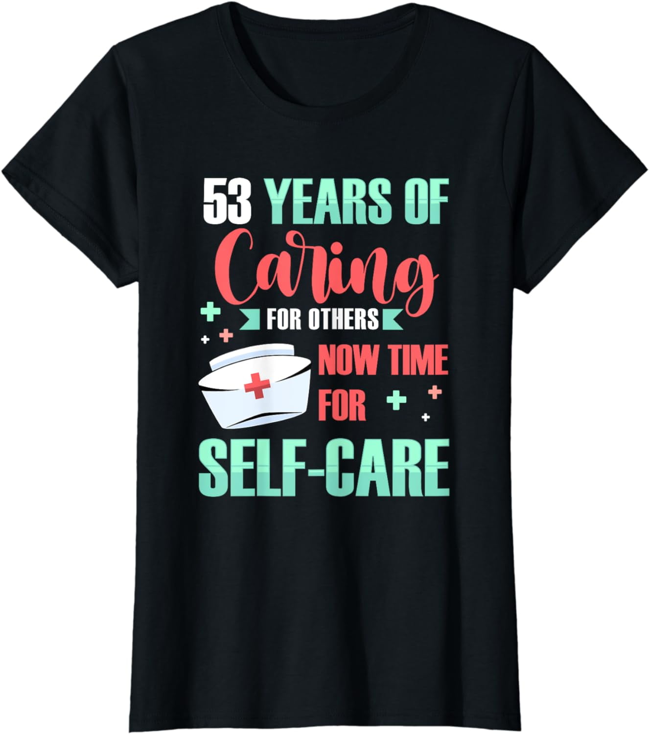 Nurse, Caregiver, RN, CNA Hospital Staff, 53 Year Retirement T-Shirt ...