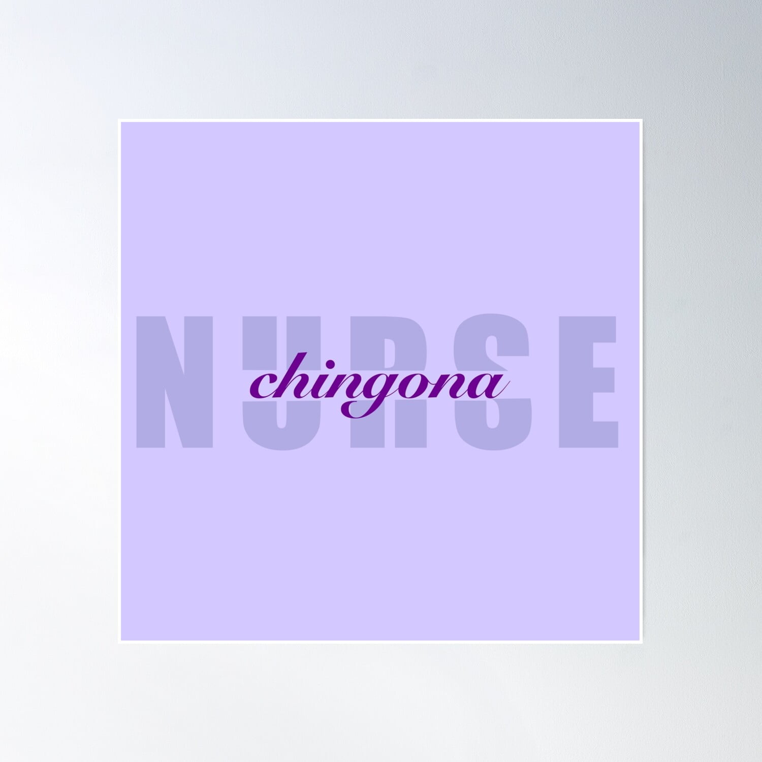 Nurse Chingona Poster Wall Art, Modern Wall Decor, 30x30 UNFRAMED ...