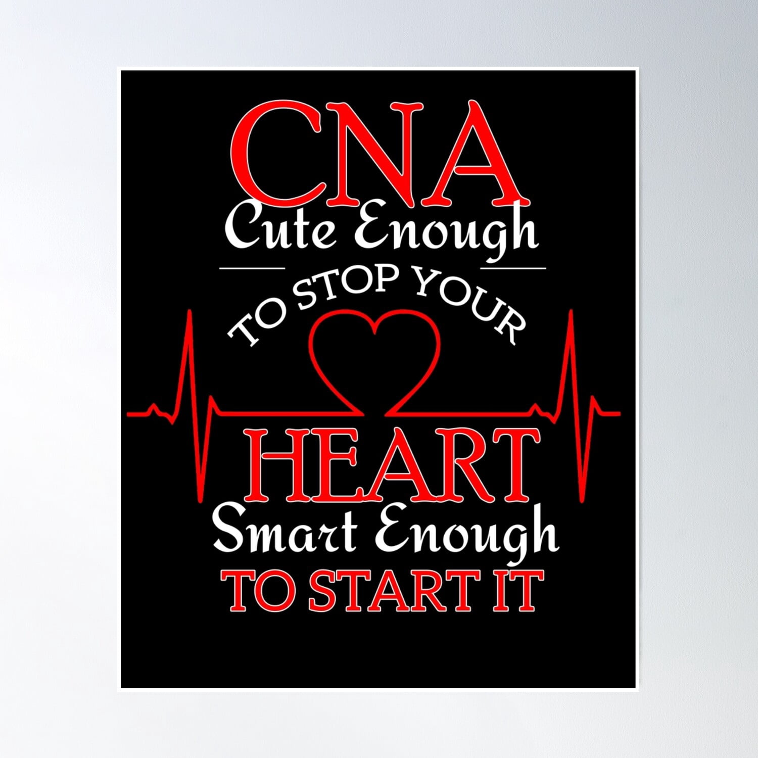 Nurse Cna Cute Enough To Stop Your Heart Poster Wall Art, Modern Wall ...