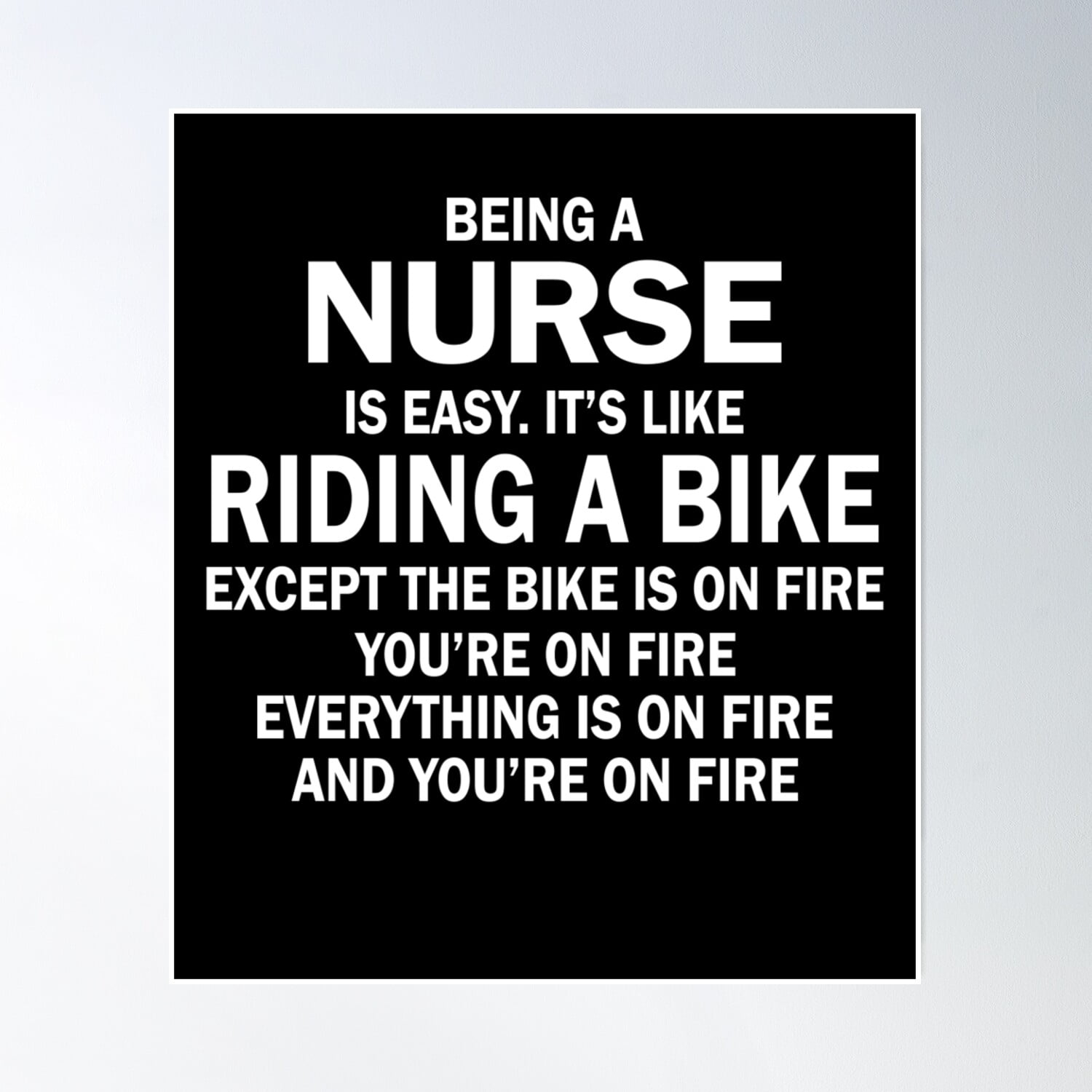 Being A Nurse Is Easy.It'S Like Riding A Bike Except The Bike Is On ...