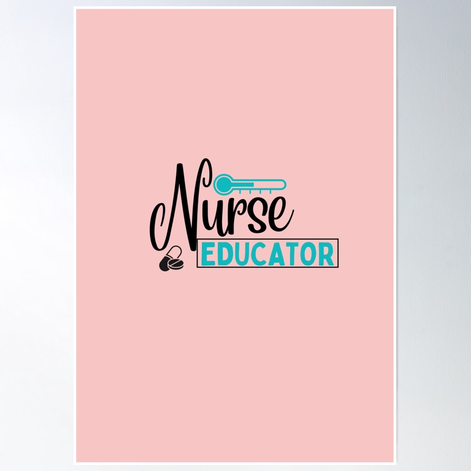 Nurse Educator | Nursing Career | Nursing Profession Poster Wall Art ...