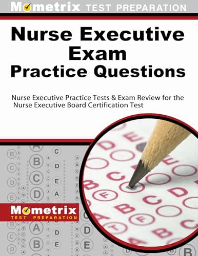 Nurse Executive Exam Practice Questions : Nurse Executive Practice ...
