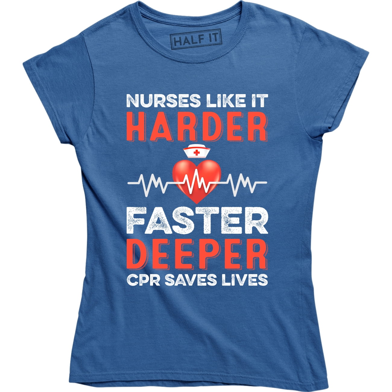 Nurse Funny CPR Nurses Like It Harder Faster Deeper T-Shirt - Walmart.com