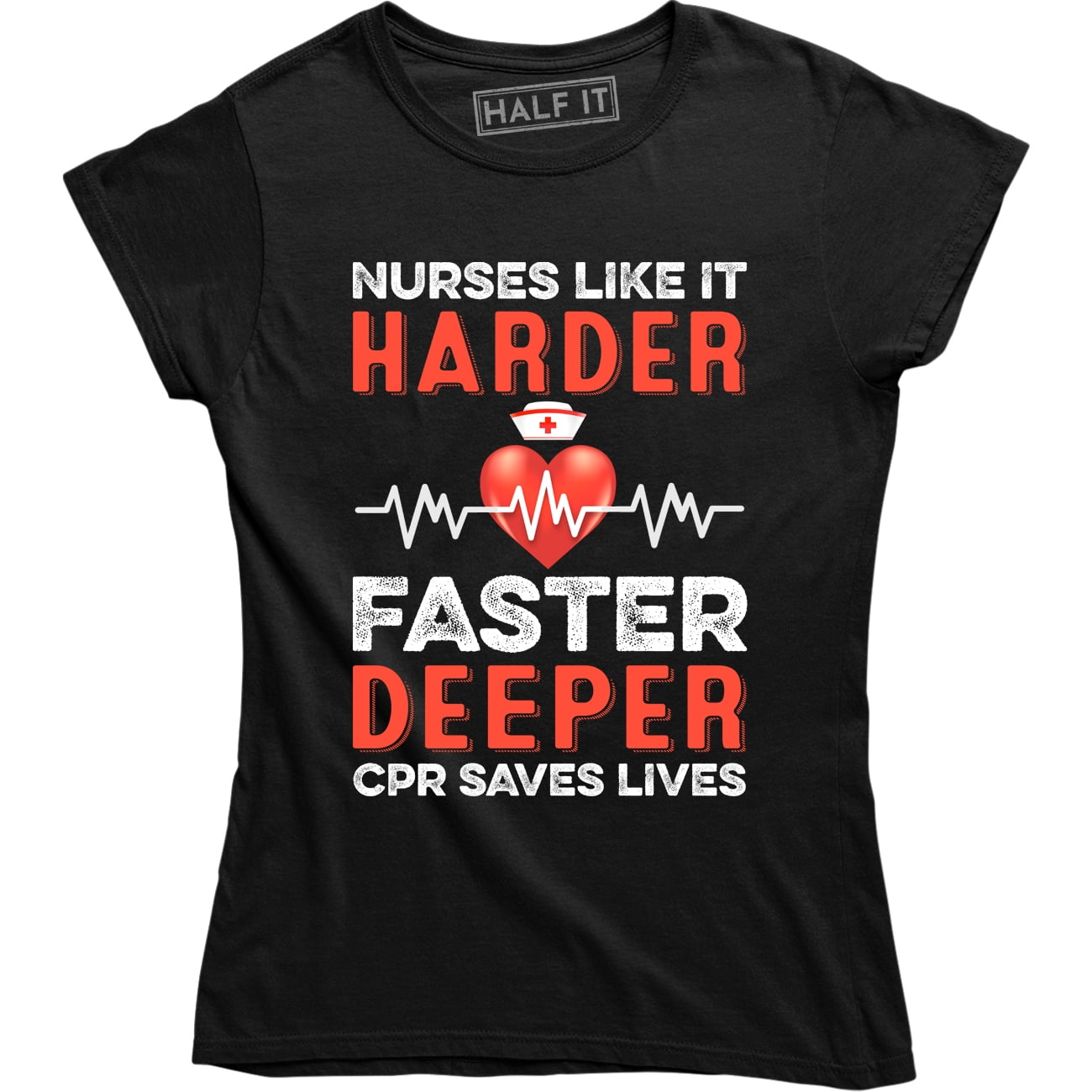 Nurse Funny CPR Nurses Like It Harder Faster Deeper T-Shirt - Walmart.com