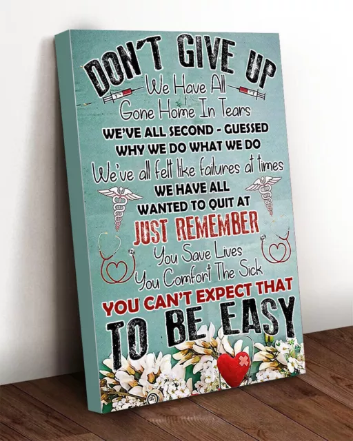 Nurse Don'T Give Up We Have All Gone Home In Tears Doctor Nurses Poster ...