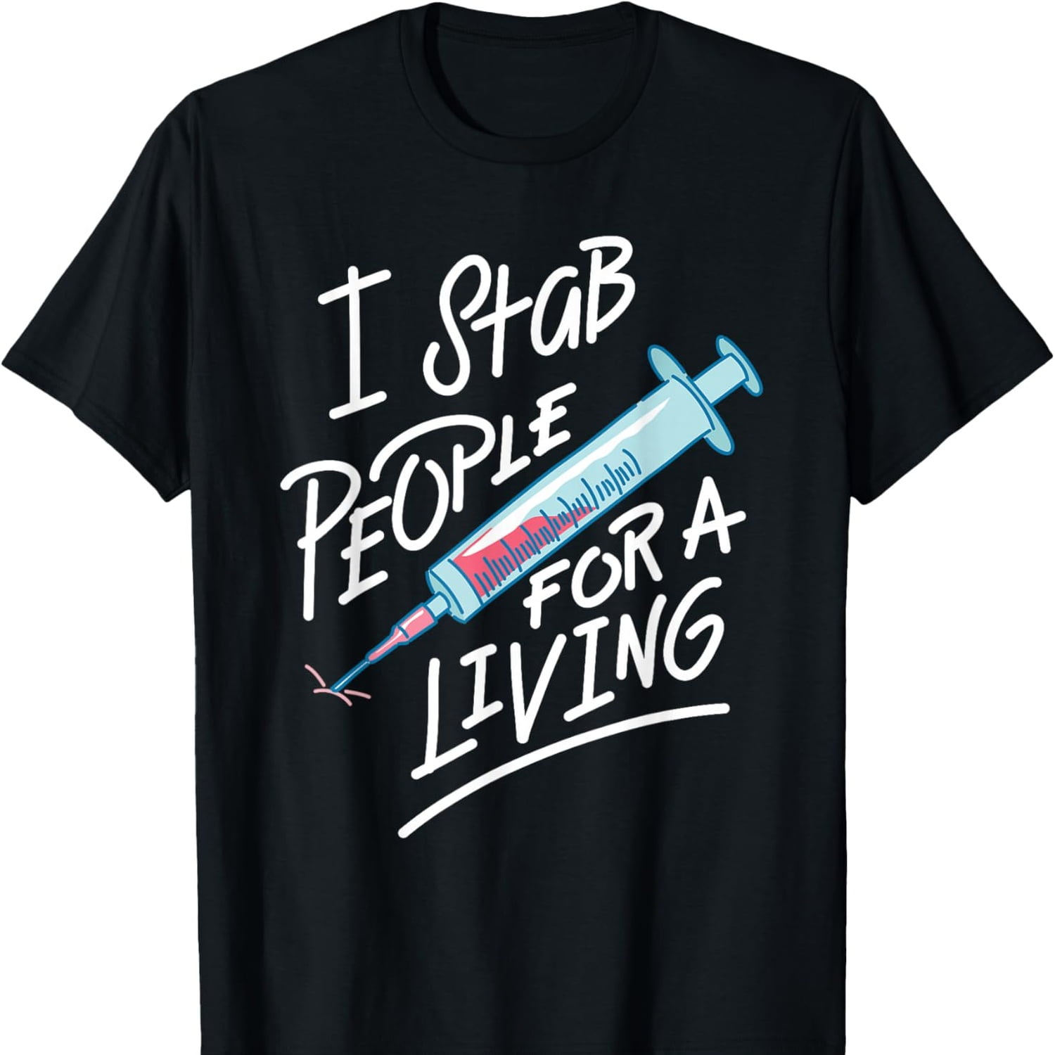Nurse I Stab People For A Living Needle Nurse PhleB1Otomist T-S1Hirt ...