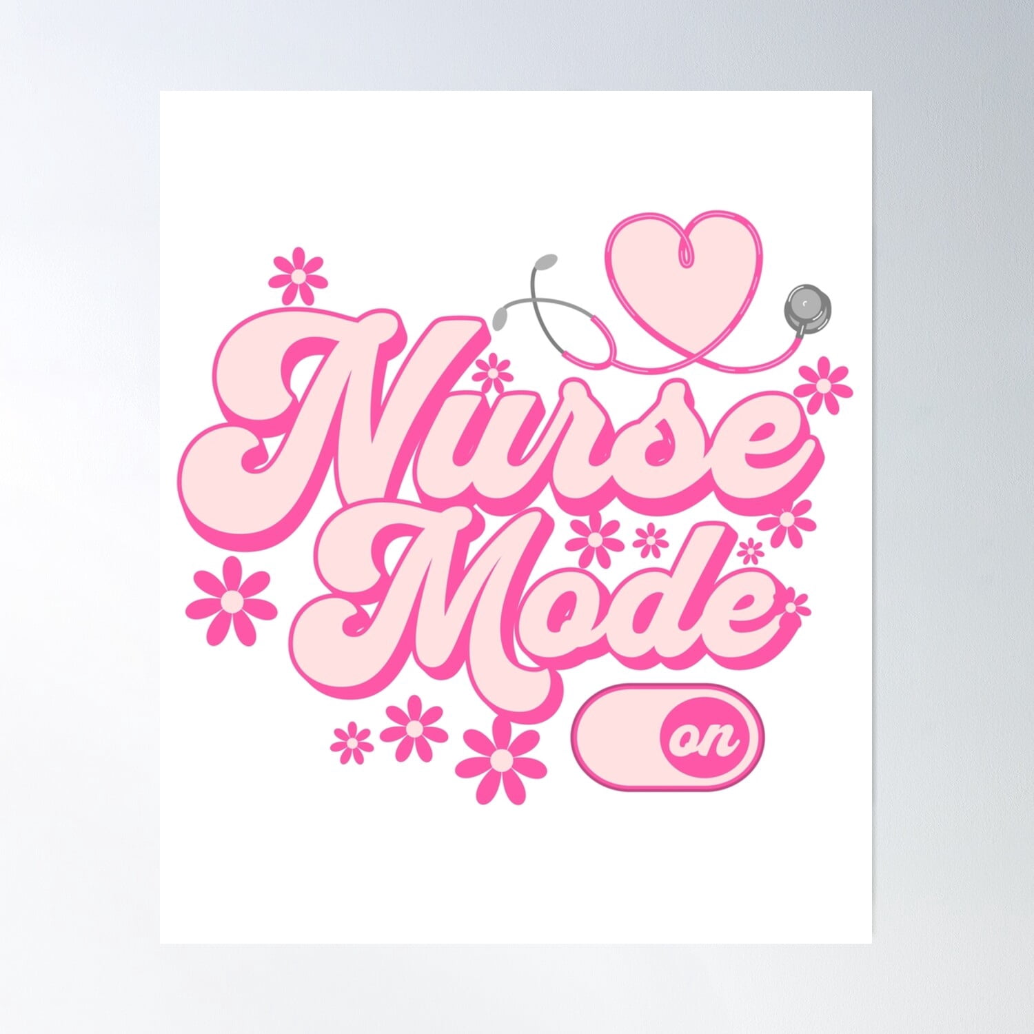 Nurse Mode On - Cute & Fun Nursing Design For Healthcare Heroes Poster ...