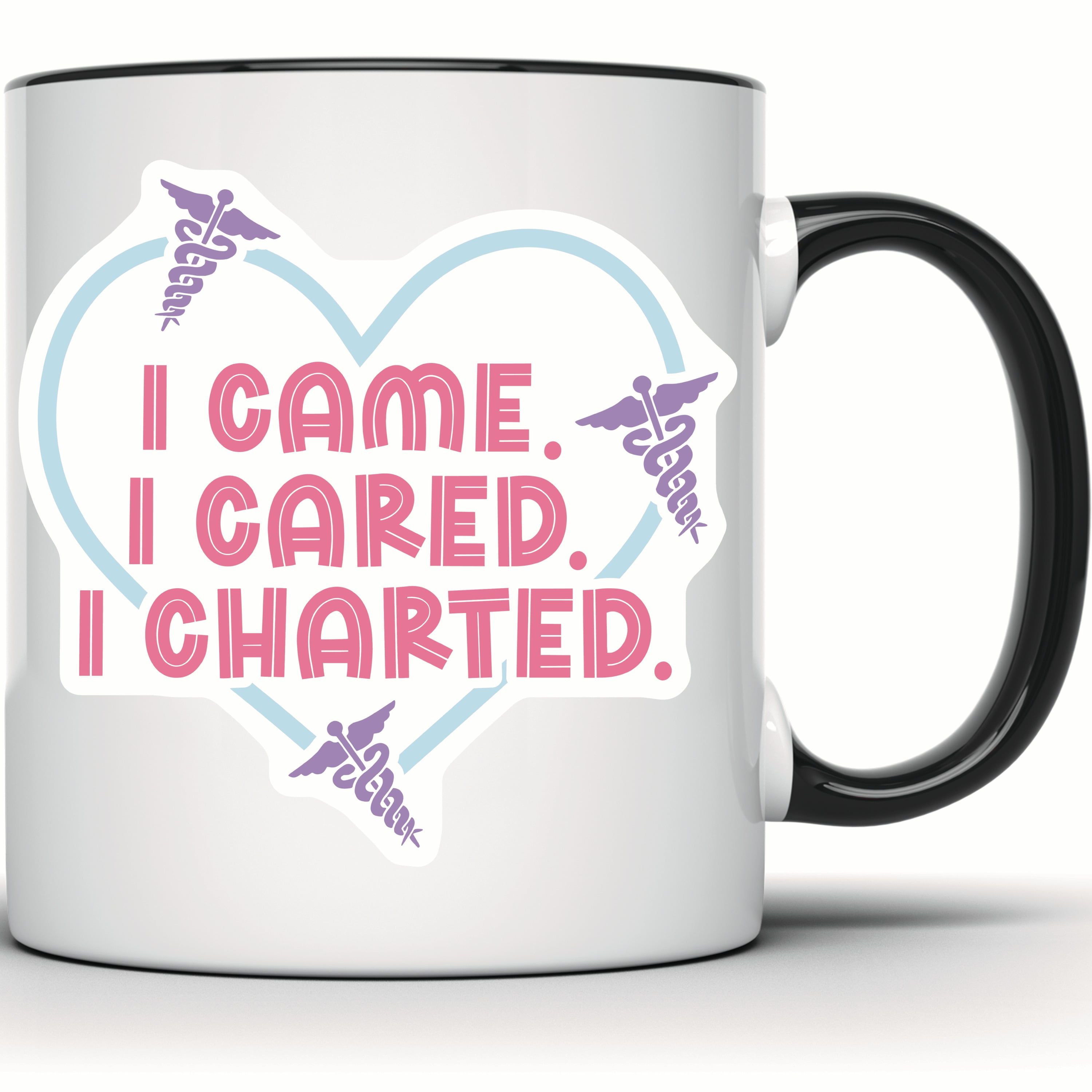 Nurse Mug - Funny Nursing Coffee Cup - 'I Came I Cared I Charted ...