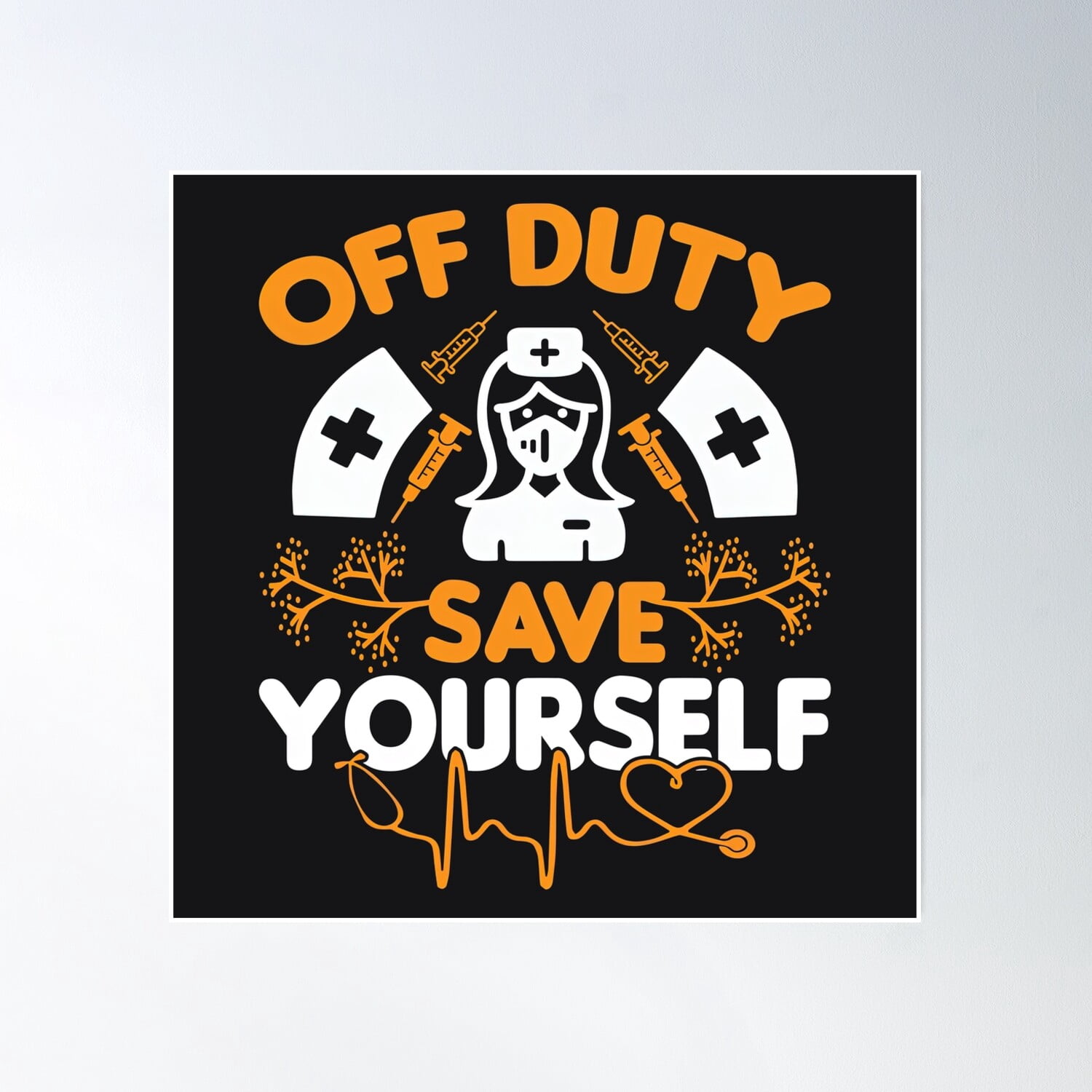 Nurse Off Duty, Nurse Off Duty Save Yourself, Poster Wall Art, Modern ...